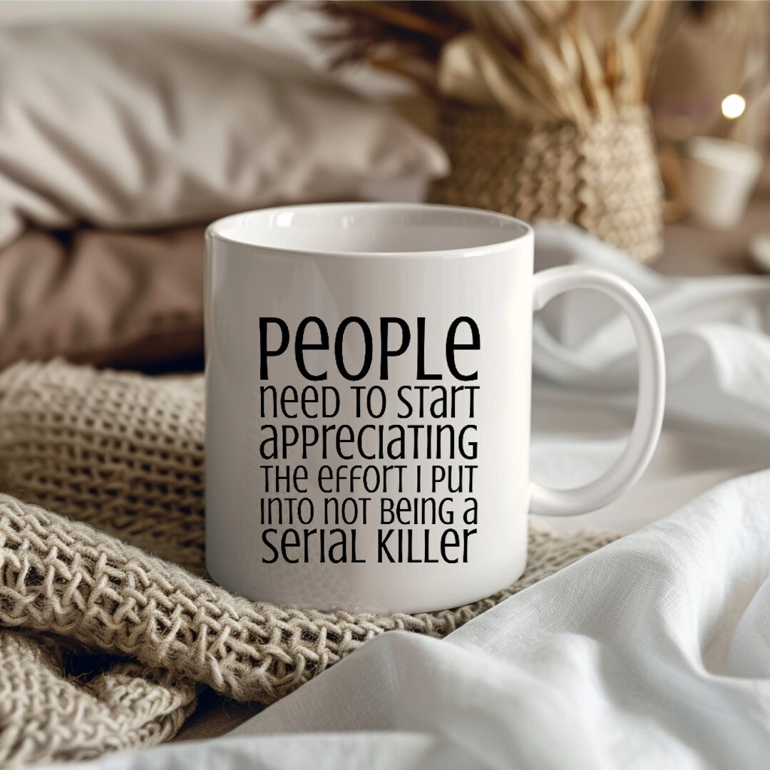Not Being A Serial Killer Funny Mug Dark Humor Coffee Mug Sarcastic ...