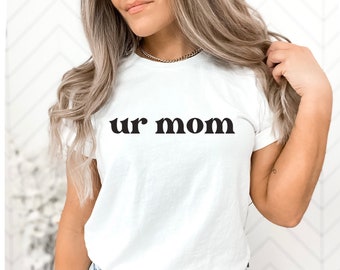 Ur Mom Shirt - Etsy
