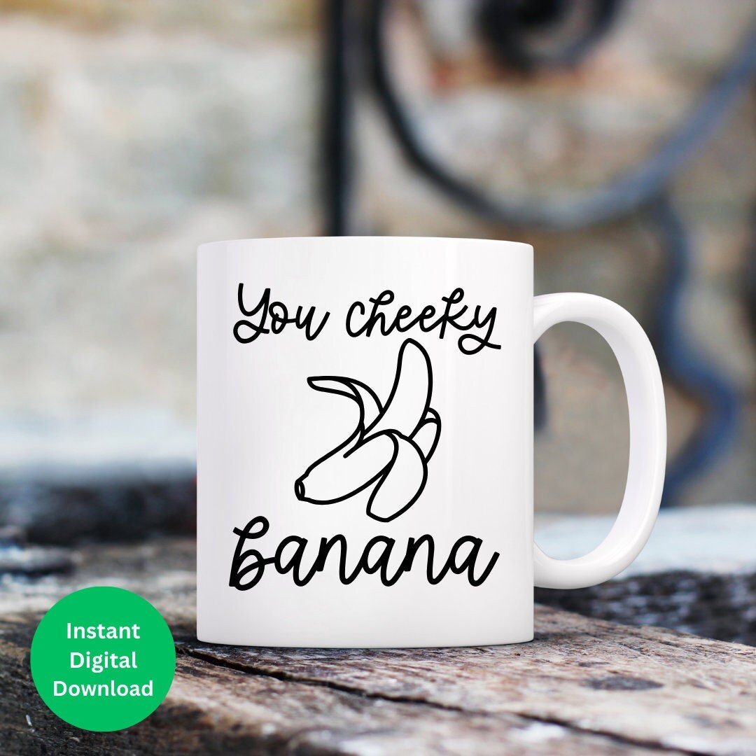You Cheeky Banana Digital Cut File SVG, PDF, PNG Suitable for ...