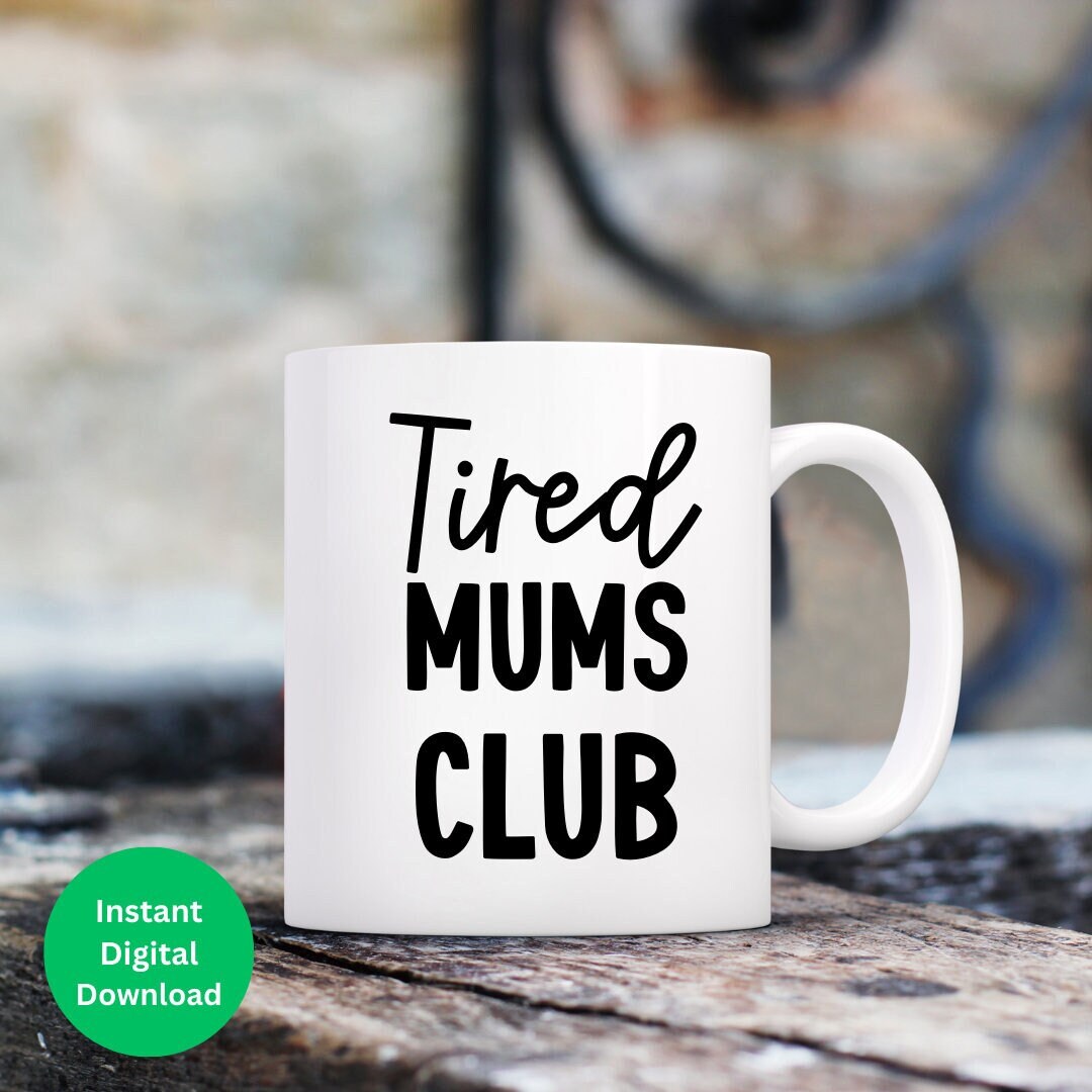 Tired Mums Club Digital Cut File SVG, PDF, PNG Suitable for Silhouette ...