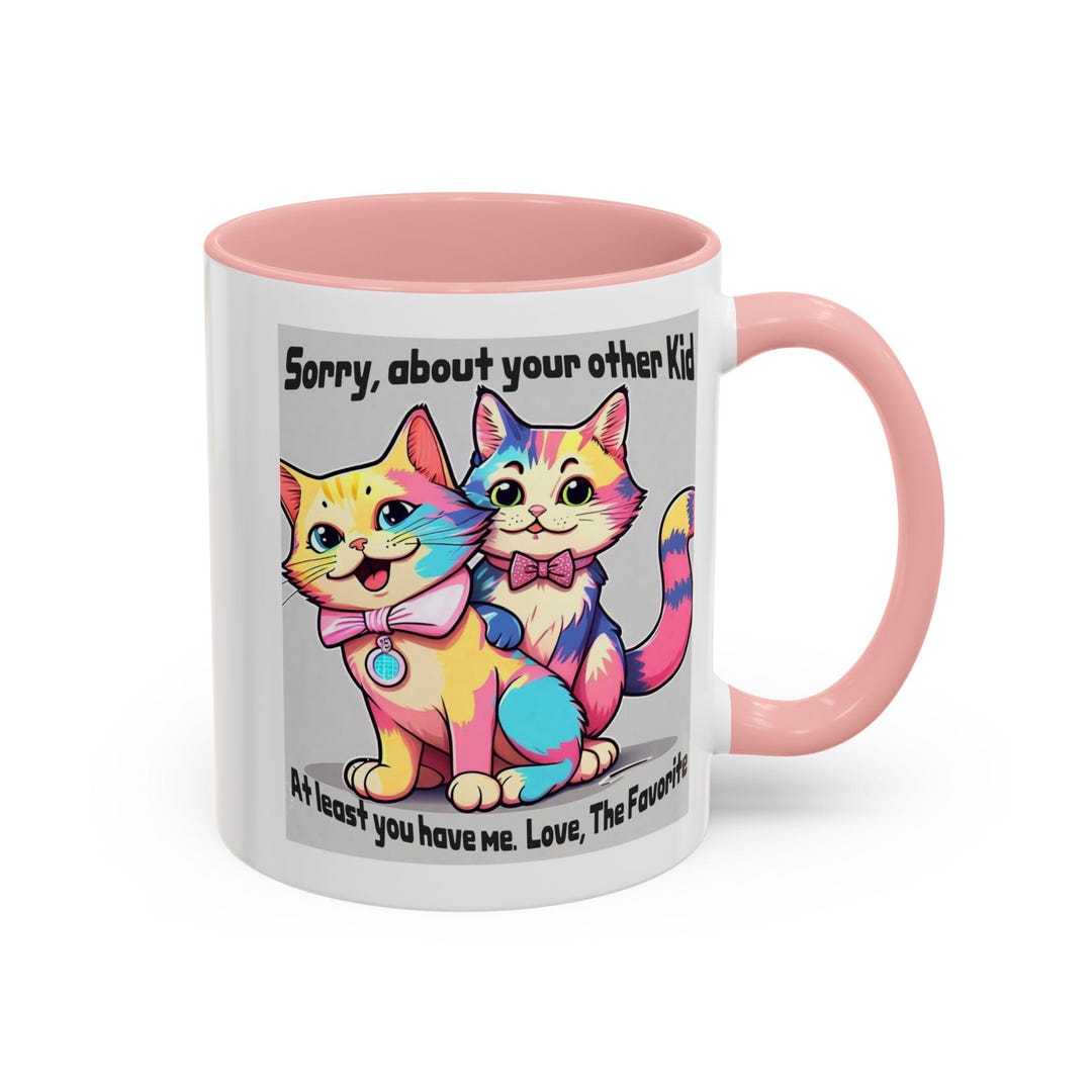 Happy Cat Mug, Cute Cat Cup, Sorry About Your Other Kid, at Least You ...