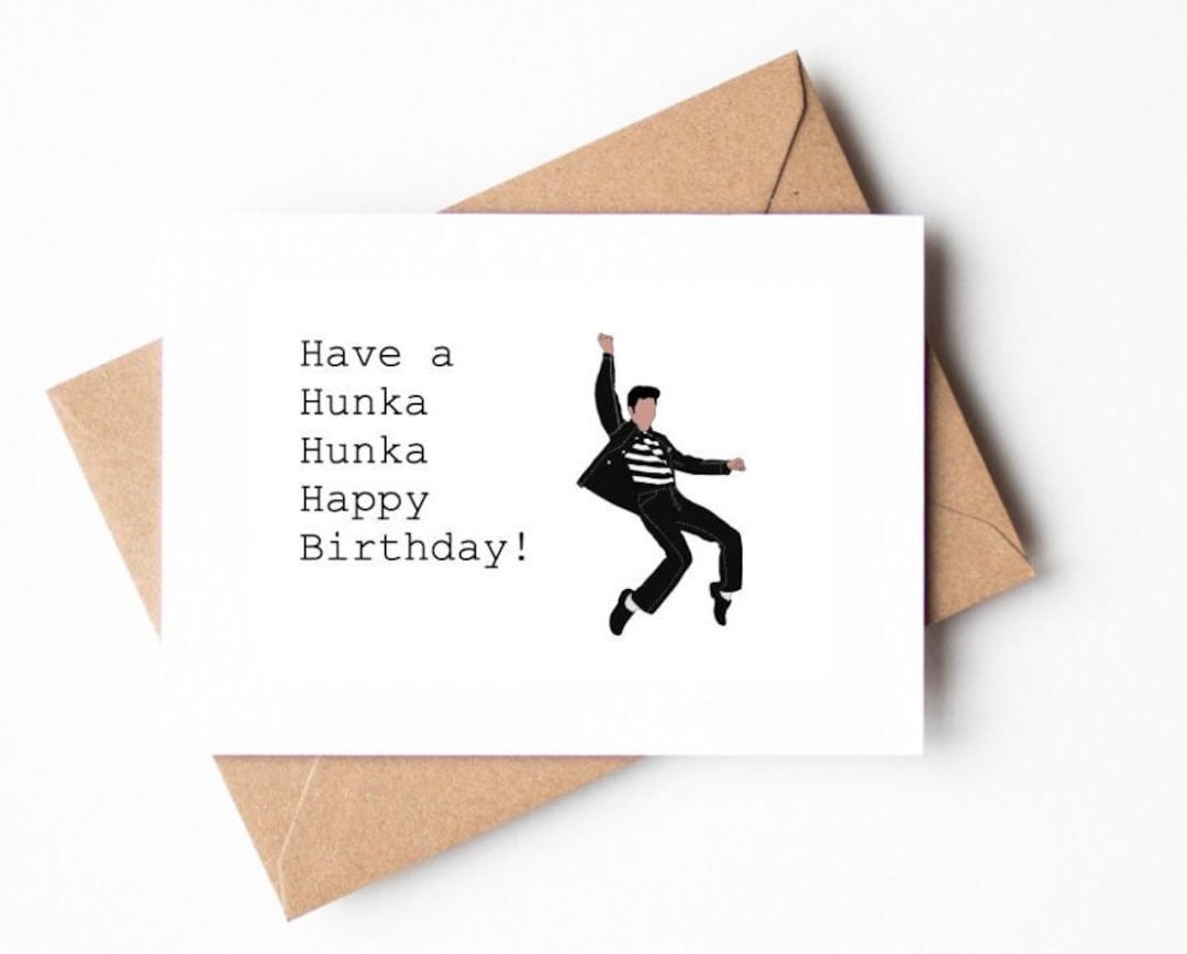 Birthday Card Have a Hunka Hunka Happy Birthday - Etsy
