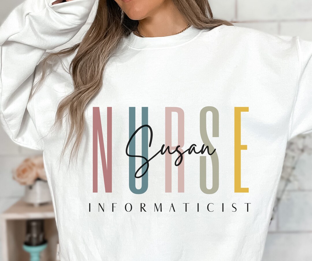 Nurse Informaticist Sweatshirt Informatics Nurse Sweater Nurse Educator ...