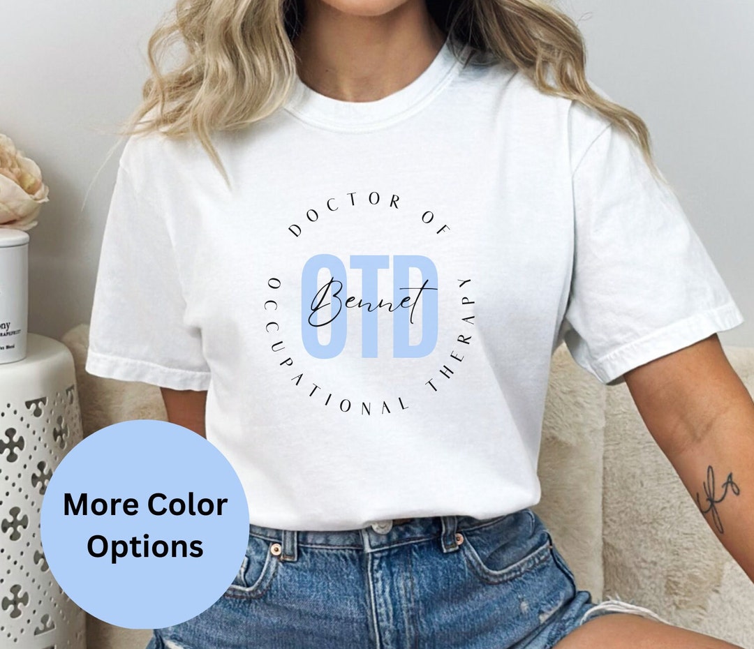 Doctor of Occupational Therapy Shirt OTD Customizable Shirt OTD Sweatshirt OTD Graduation Gift ...
