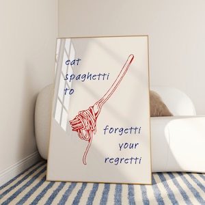 Eat Spaghetti to Forgetti Your Regretti Poster, Italian Kitchen ...