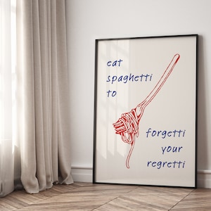 Eat Spaghetti to Forgetti Your Regretti Poster, Italian Kitchen ...