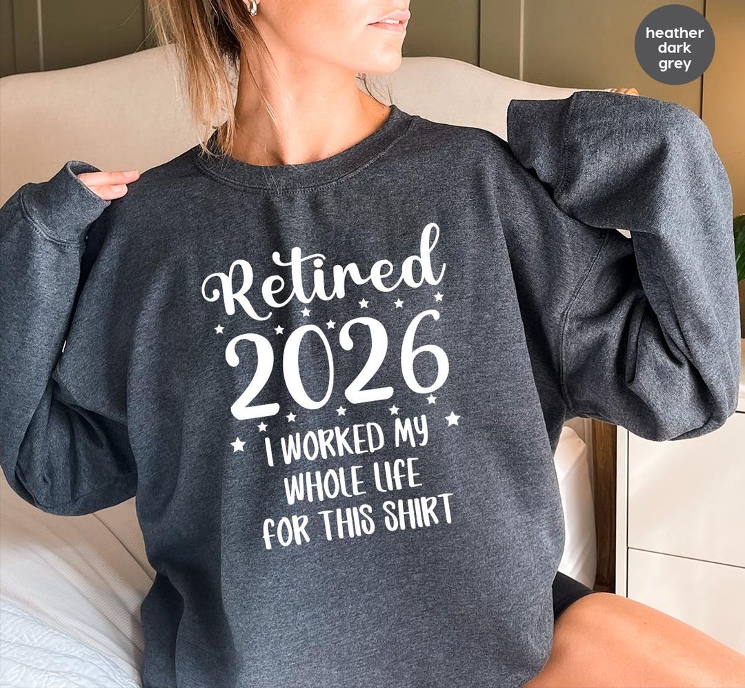 Retired 2026 Sweatshirt, Funny Retired Shirt, Retirement Party Hoodie ...