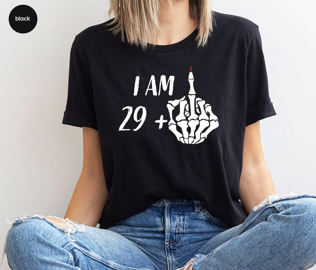 29 Plus Middle Finger Birthday Shirt, Custom Birthday Shirt, Funny ...