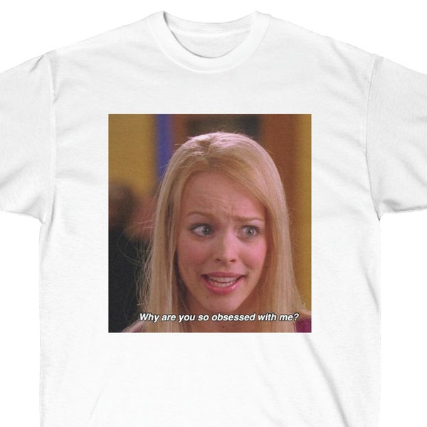 Mean Girls Why Are You so Obsessed With Me - Etsy