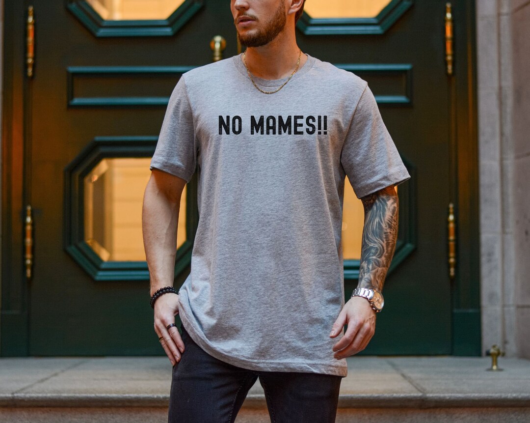 No Mames Shirt, No Mames Camisa, Funny Spanish Saying Tshirt, Funny ...