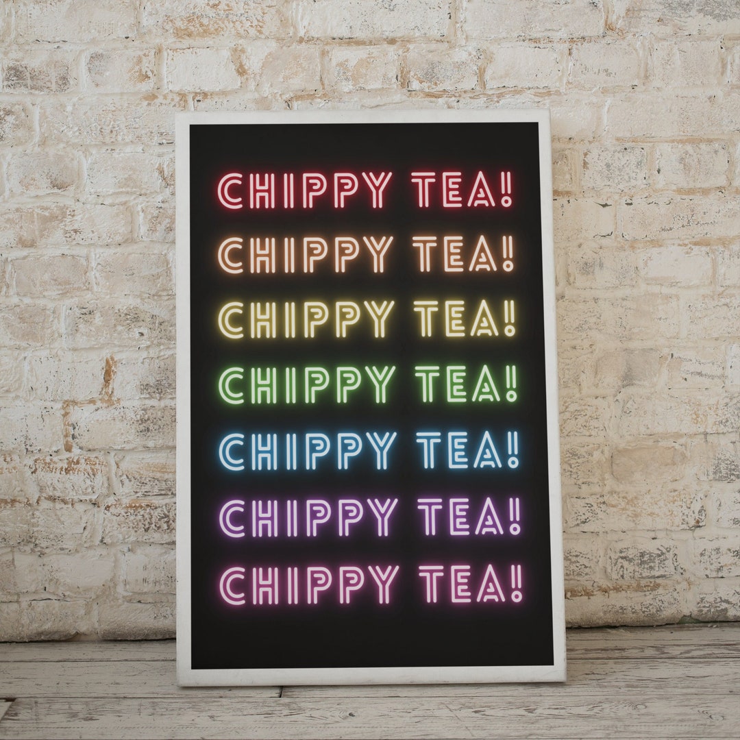 Chippy Tea Wall Print Neon Lettering Neon Sign Fun Kitchen Print ...