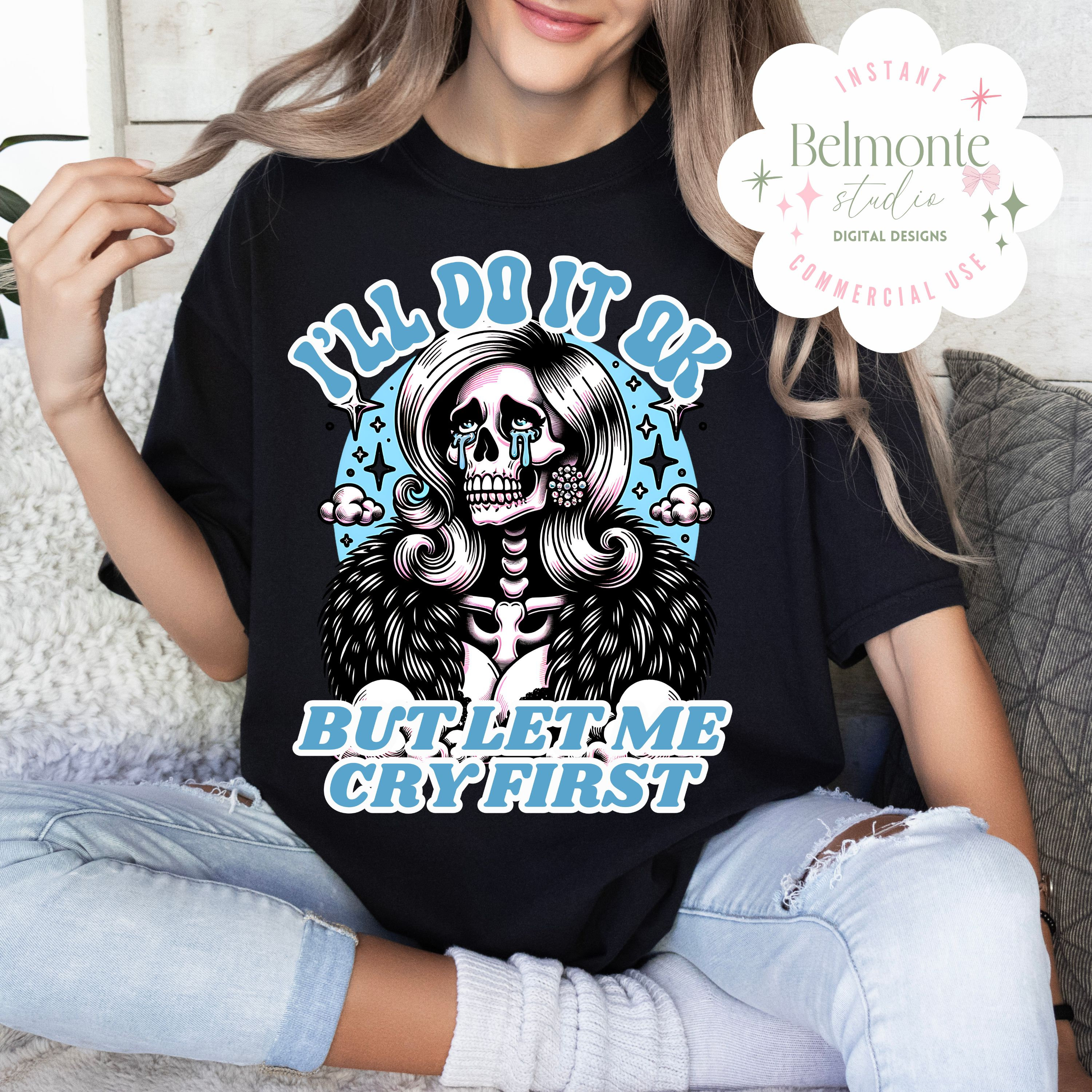 I'll Do It Let Me Cry First Crying PNG File, Trendy Vintage Retro Funny ...
