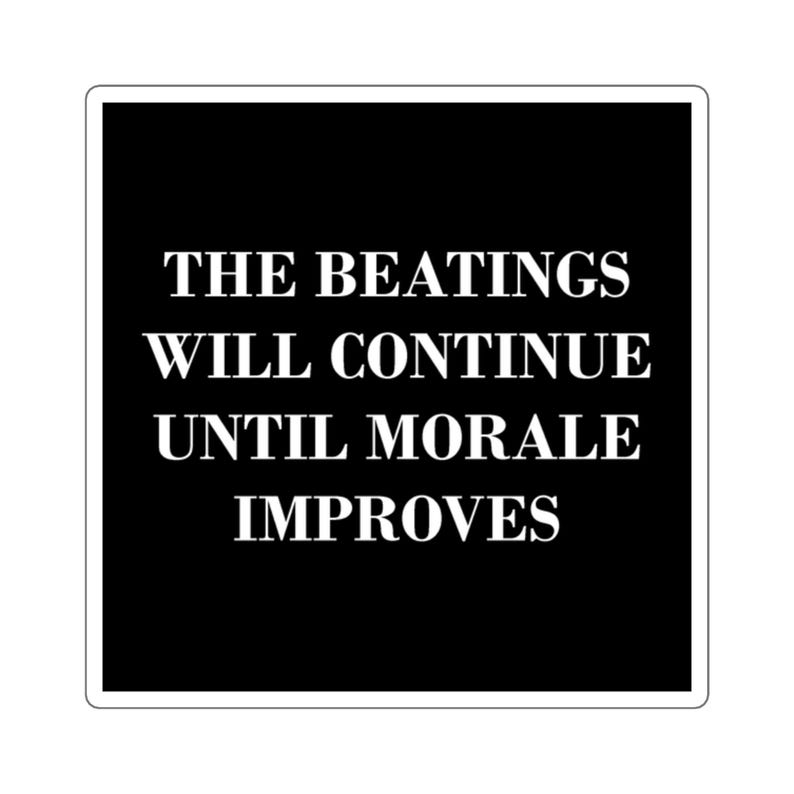 Stickers - the Beatings Will Continue Until Morale Improves - Etsy