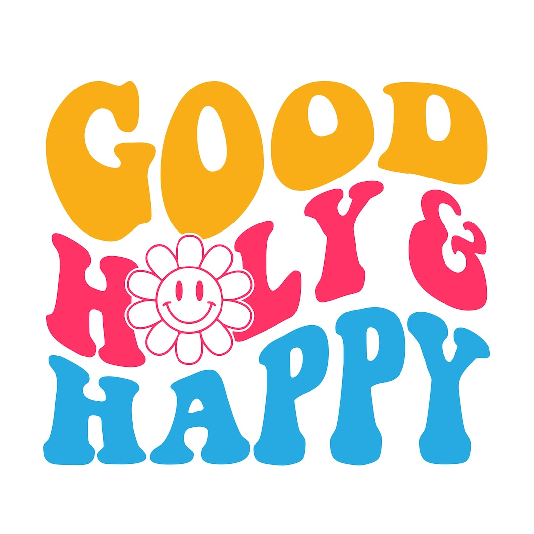 Good Holy & Happy SVG, God PNG, Christian Svg, Religious Svg, Faith Svg ...