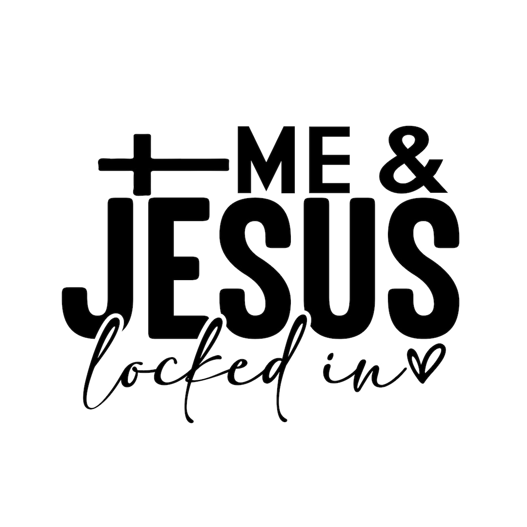 Me & Jesus Locked in SVG, God PNG, Christian Svg, Religious Svg, Faith ...