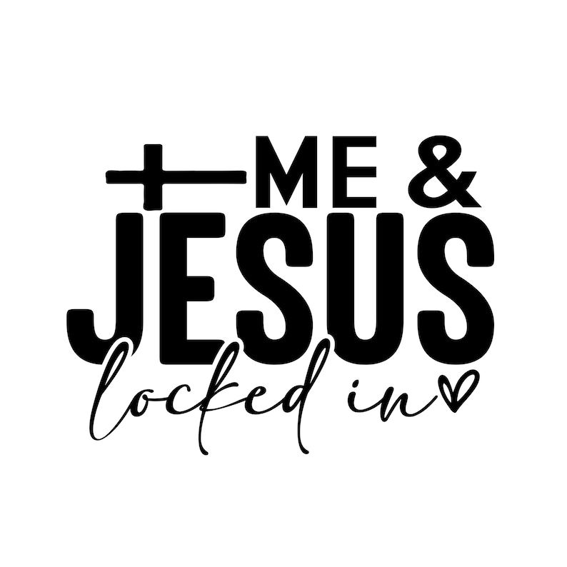 Me & Jesus Locked in SVG, God PNG, Christian Svg, Religious Svg, Faith ...