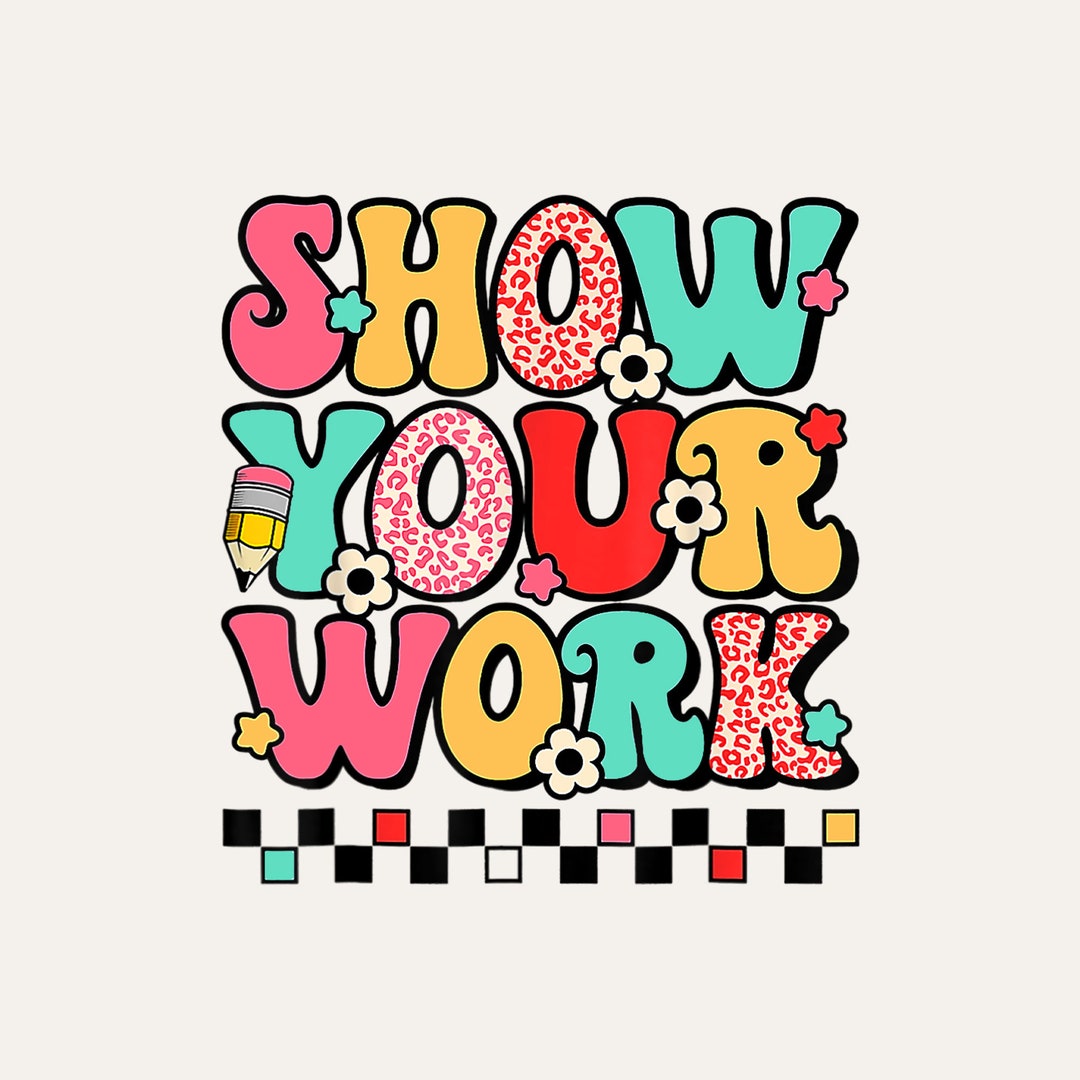 Funny Math Teacher Show Your Work 100 Days of School Digital PNG - Etsy