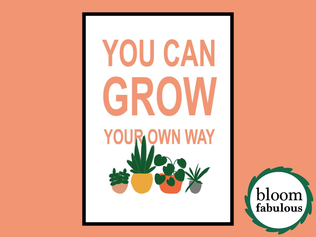 You Can Grow Your Own Way | A4 Print | A4 Poster | Wall Art | Artwork ...