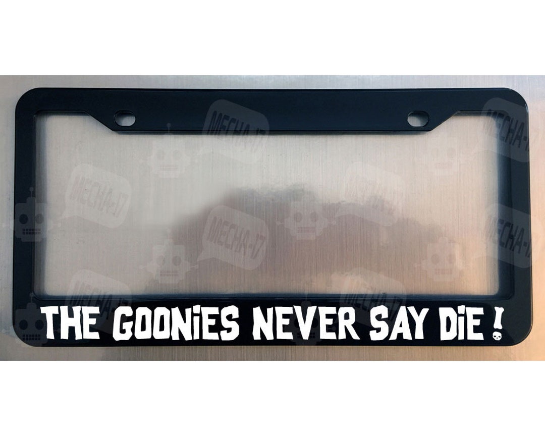 The Goonies Never Say Die Glossy Black License Plate Frame - Etsy