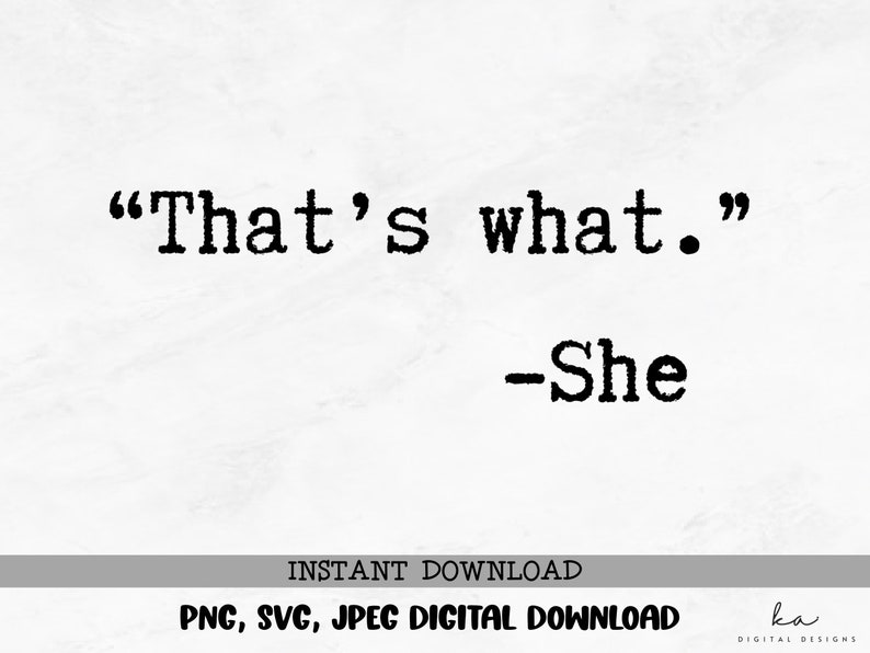 That's What She Said PNG/SVG /peg/pdf Instant Digital - Etsy