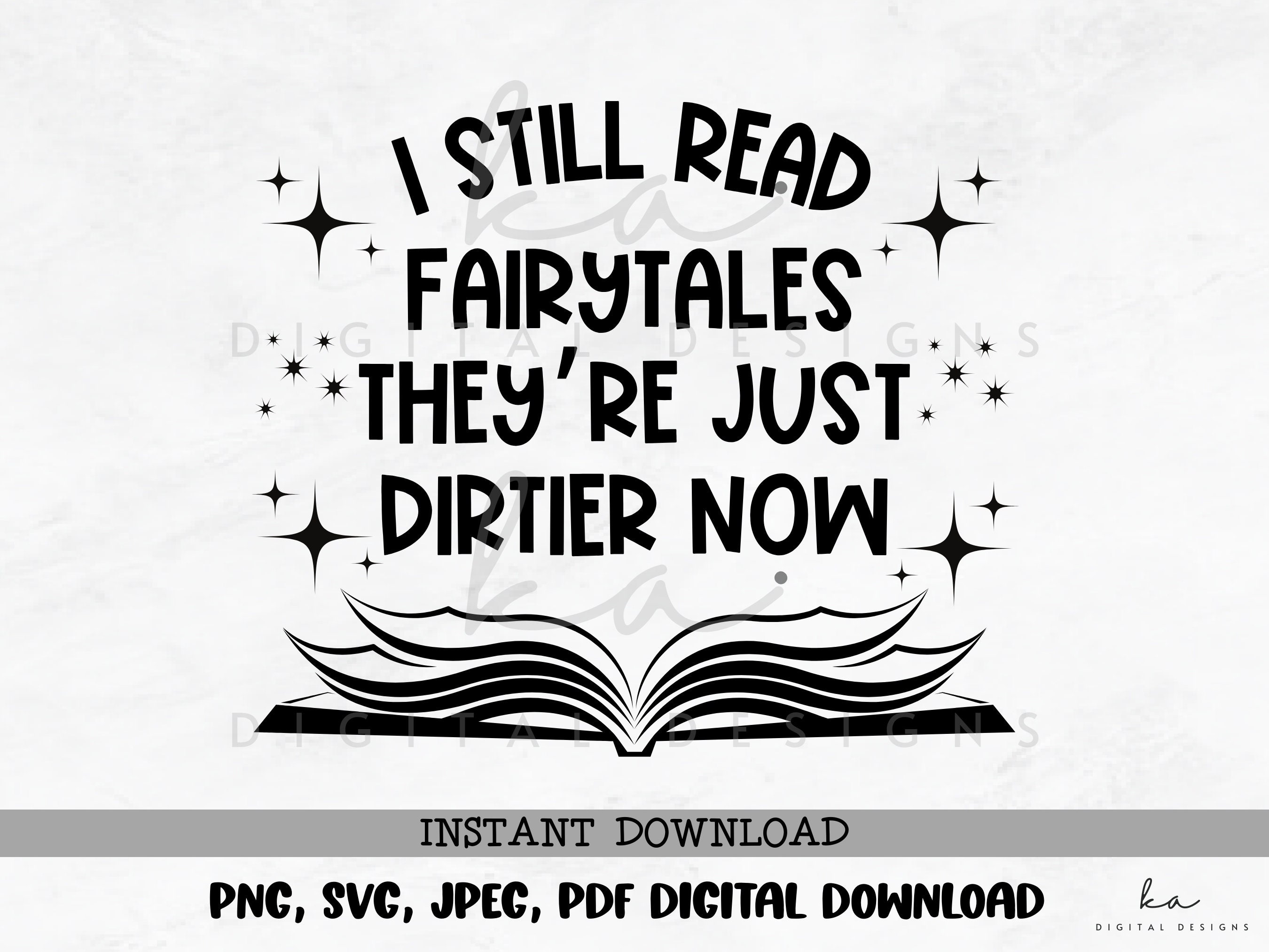 I Still Read Fairytales Png/svg/jpeg/pdf Instant Digital Download ...