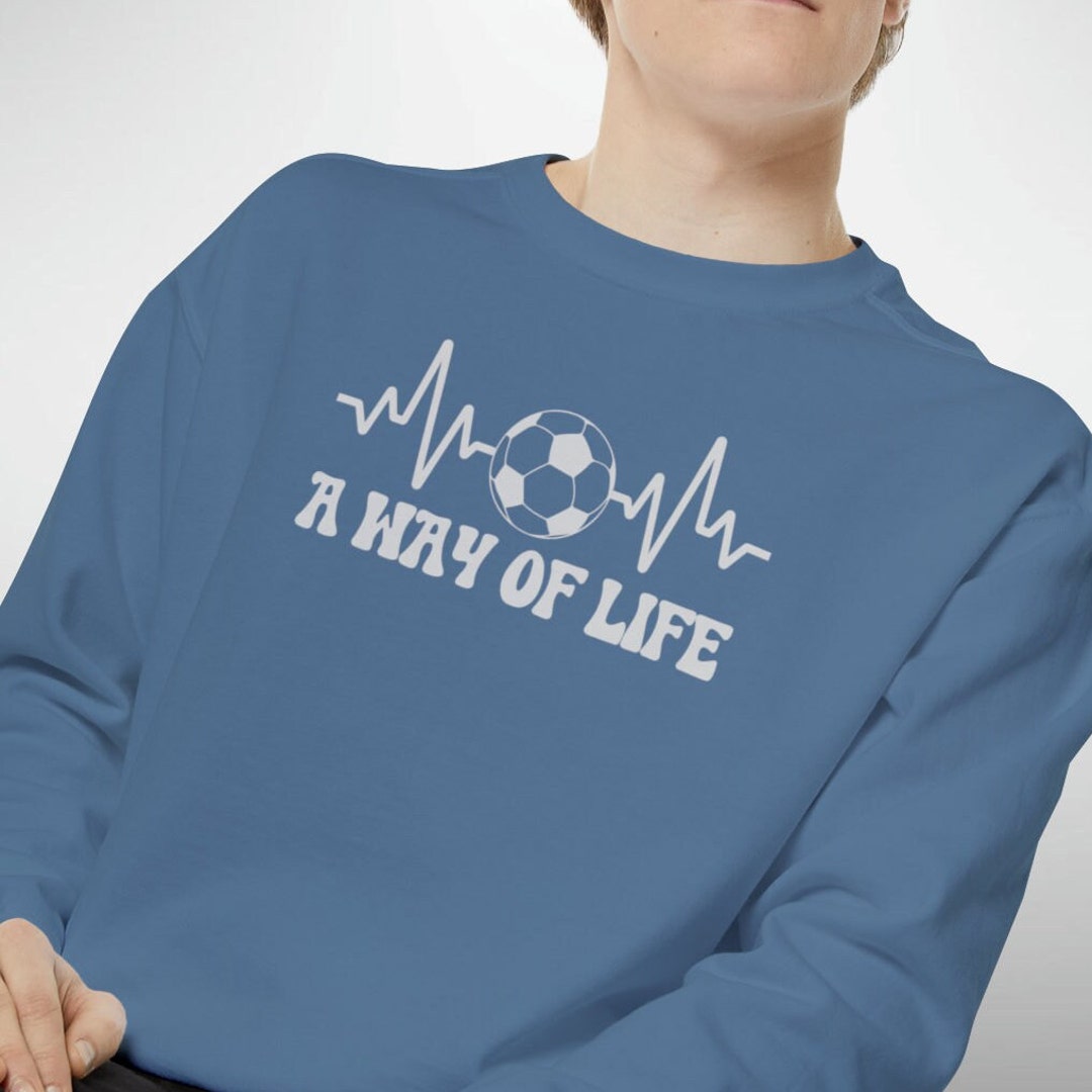 It's a Way of Life Comfort Color Sweatshirt, Heartbeat Soccer Game Day ...