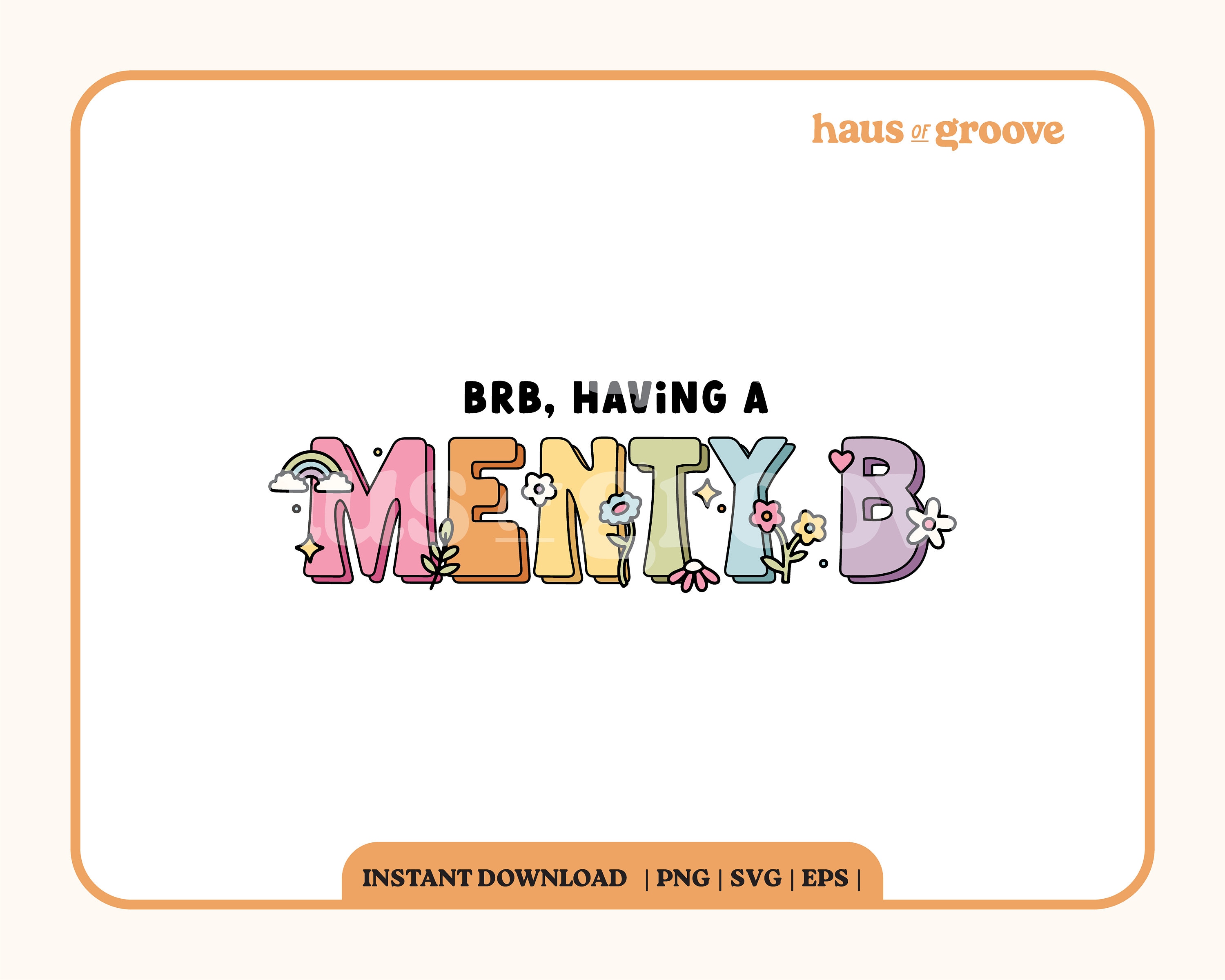 Having a Menty B SVG, Mental Health Quote, Design for Shirts, Stickers, Libbey Cup, Tote Bags ...