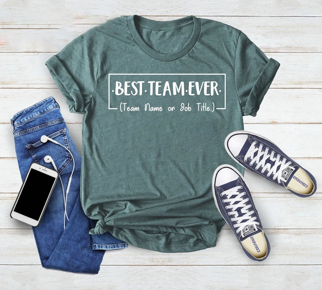 Customize Best Team Ever Shirt, Teammate T-shirt, Team Name Shirt ...