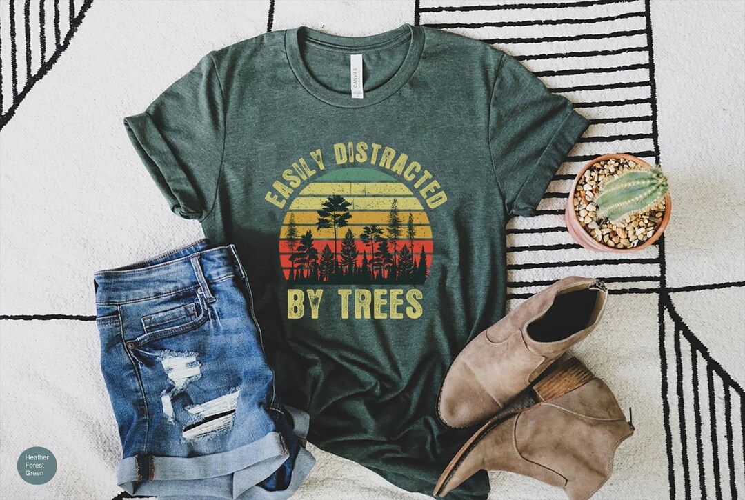 Easily Distracted by Trees Shirt, Tree Lovers Gift, Gift for Tree ...