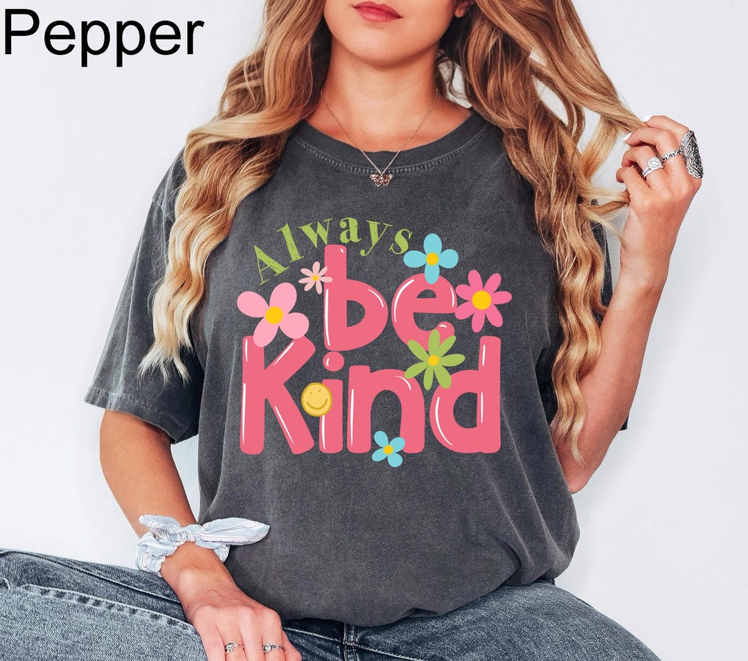 Comfort Colors® Always Be Kind Shirt, Kindness Shirt, Christian Shirt ...