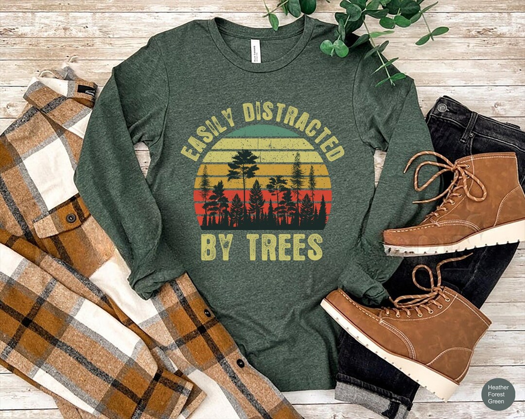 Easily Distracted by Trees Sweatshirt, Funny Tree Shirt, Tree Shirt ...