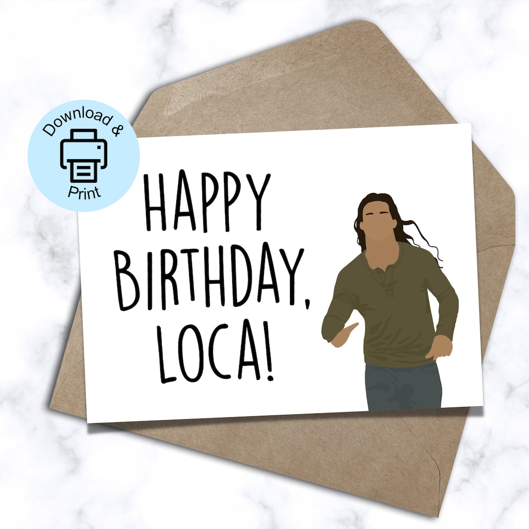 Happy Birthday Loca Printable Birthday Card, Bella Where the Hell Have ...
