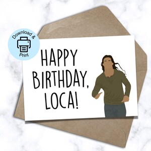 Happy Birthday Loca Printable Birthday Card, Bella Where the Hell Have ...
