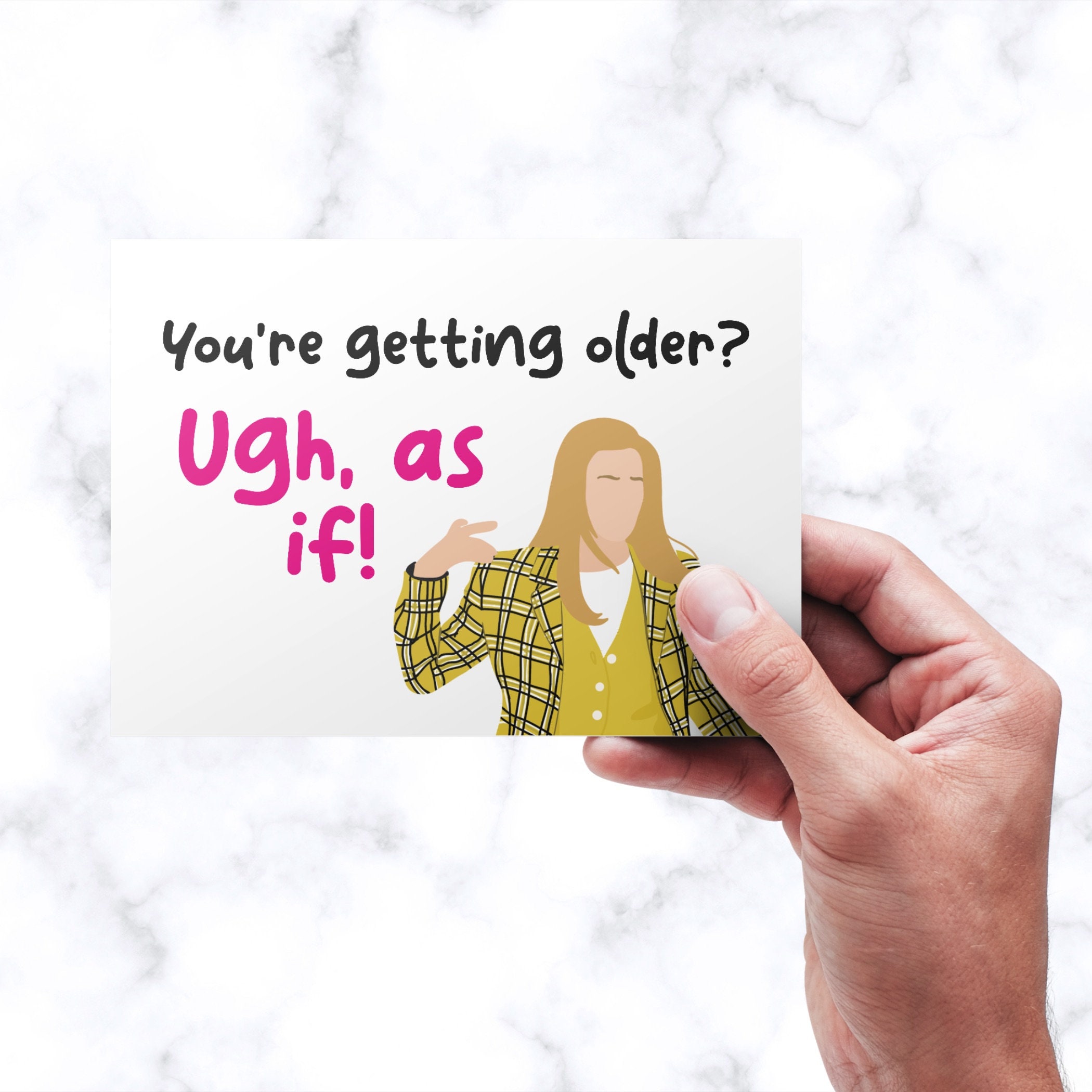 Clueless Birthday Card, You’re Getting Older? Ugh as If! Clueless ...