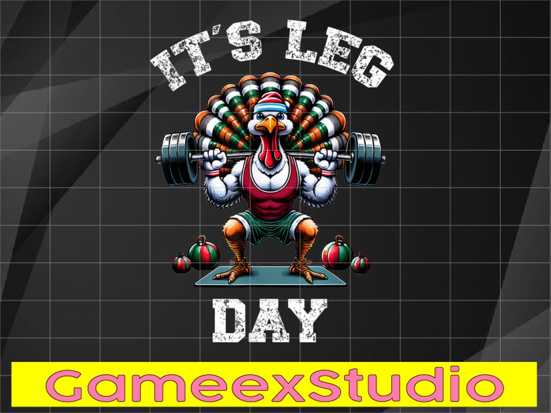 PNG ONLY Its Leg Day Funny Turkey Exercise Thanksgiving Png, Turkey ...