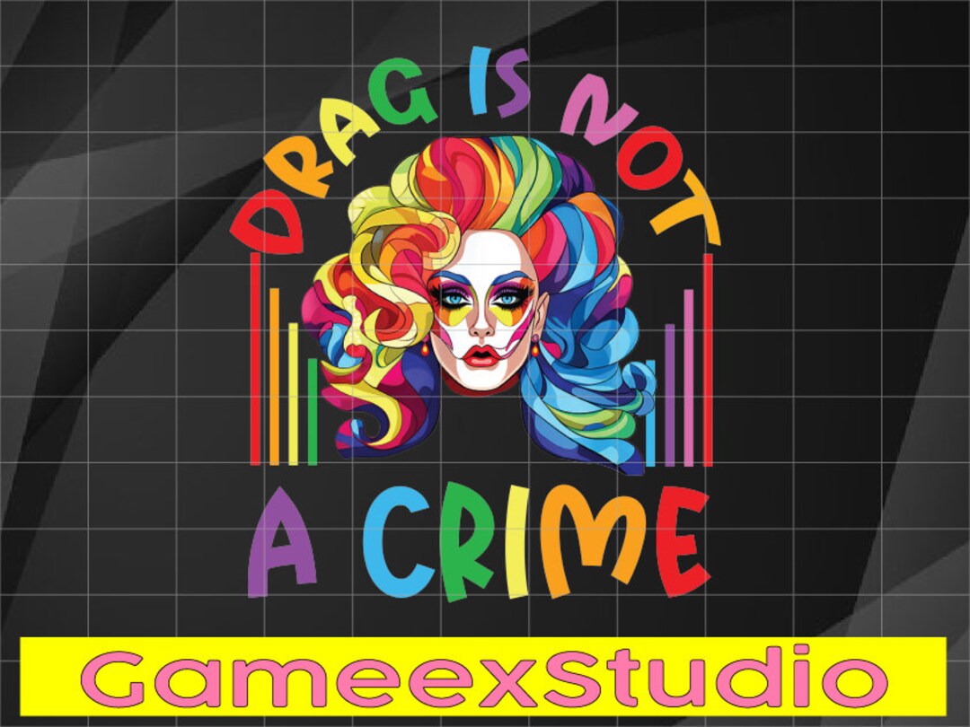 Drag is Not A Crime LGBT Gay Pride Equality Drag Queen - Etsy
