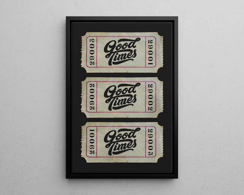 Good Times Ticket Stub Art Print or Canvas Print , Trendy Wall Art ...