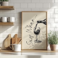Say When Poster Wine Print Wine Poster Say When Wine Glasses Poster ...