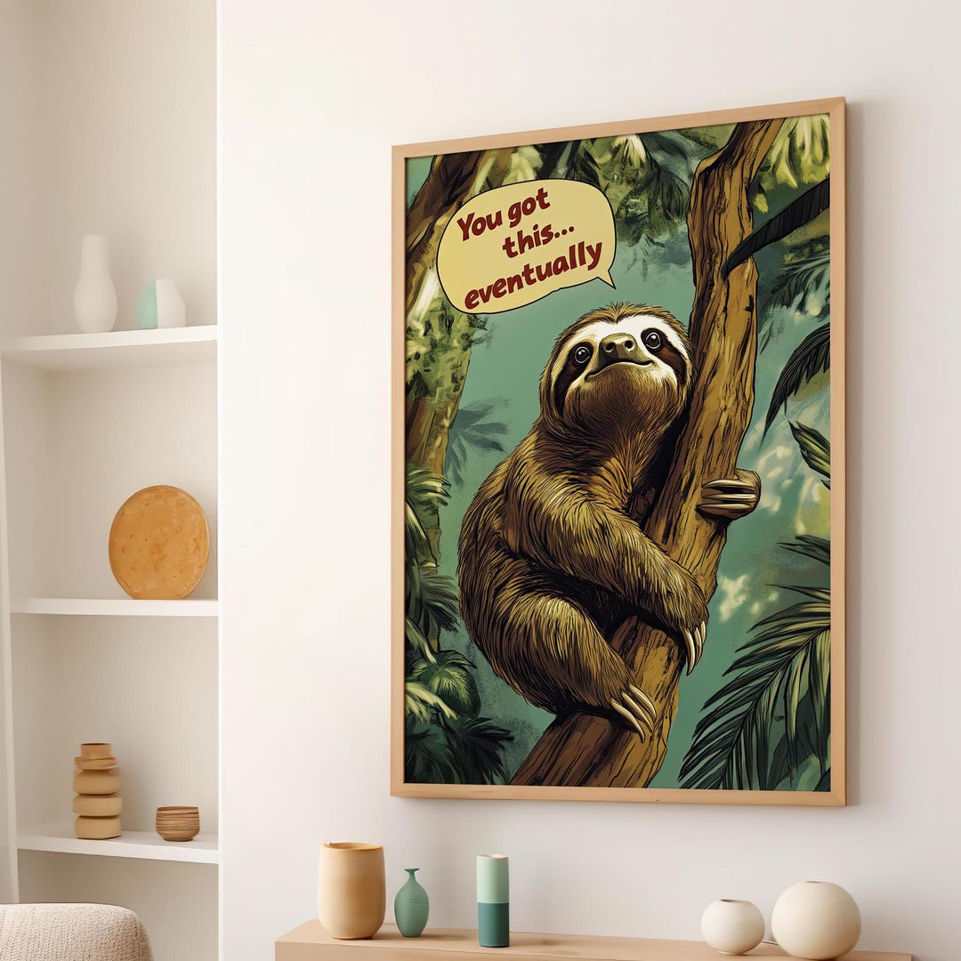 You Got This Eventually Sloth Motivational Quote Comic Art Poster or ...