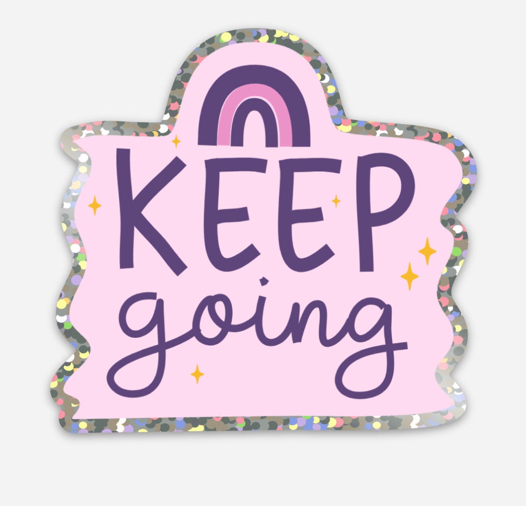 Motivational "keep Going" Waterproof Vinyl Glitter Sticker - Etsy