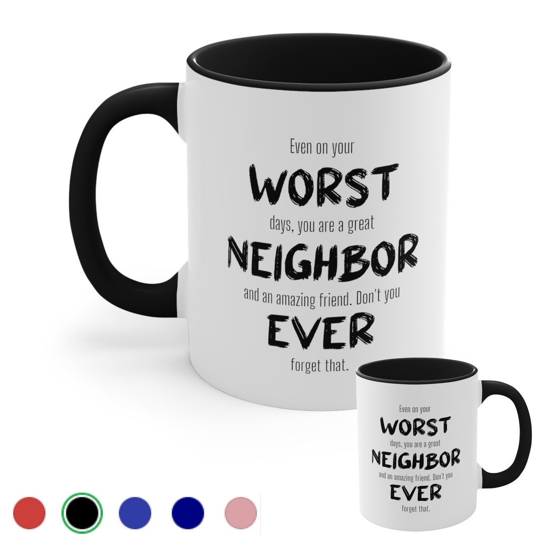 Funny Neighbor Mug, Custom Neighbor Worst Cup, Fun Family Gift, Gift ...