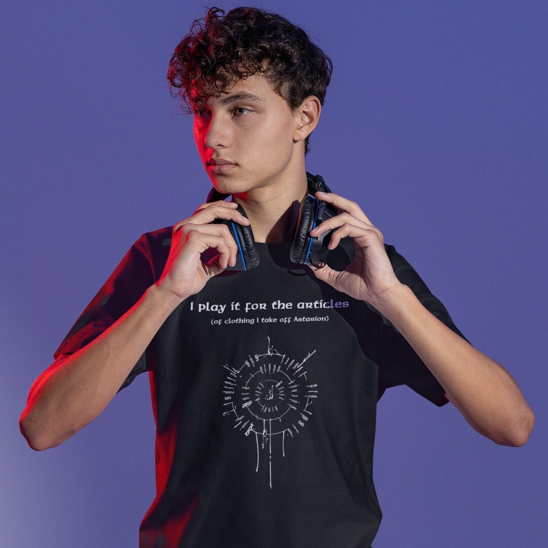 BG3 Tee: 'I Play It for the Articles (of Clothing I Take off Astarion ...