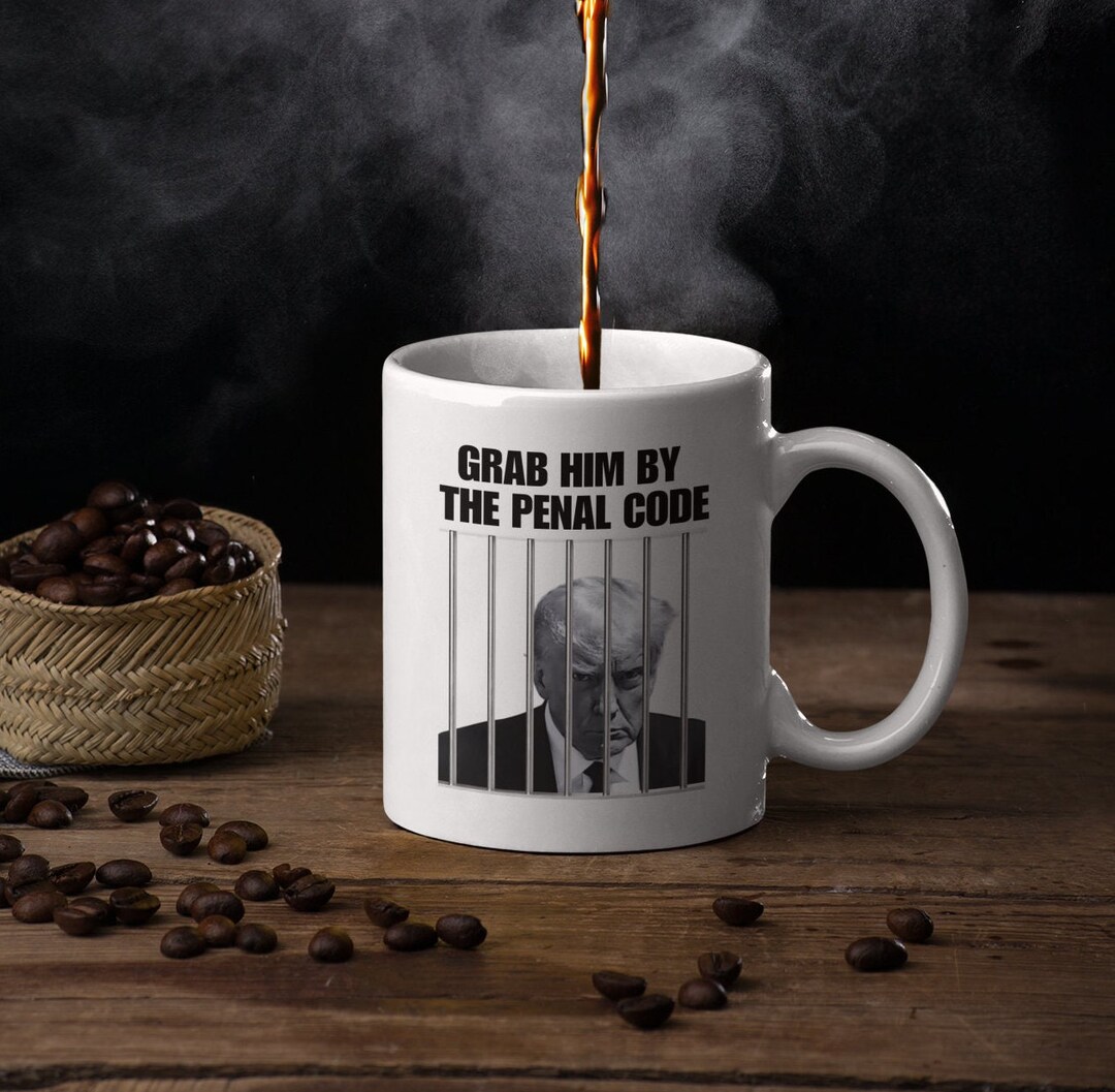 Trump Mugshot "grab Him by the Penal Code" Mug - Donald Trump Behind ...