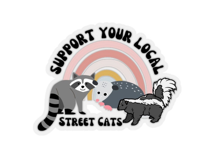 Support Your Local Street Cats Sticker Raccoon, Opossums, Skunks Funny ...
