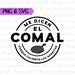 Me Dicen El Comal, Gorditas SVG & PNG, Spanish Shirt Design, Spanish ...