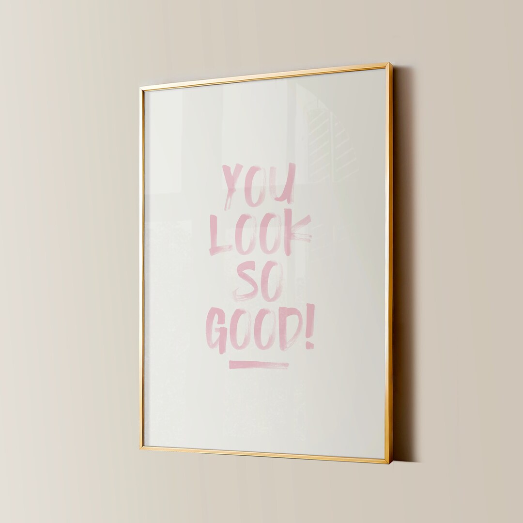 You Look so Good Print, Handwritten Girly Wall Art (digital Download ...