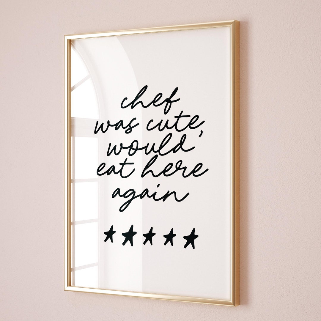 Chef Was Cute Print, Aesthetic Kitchen Decor, Trendy Kitchen Prints ...
