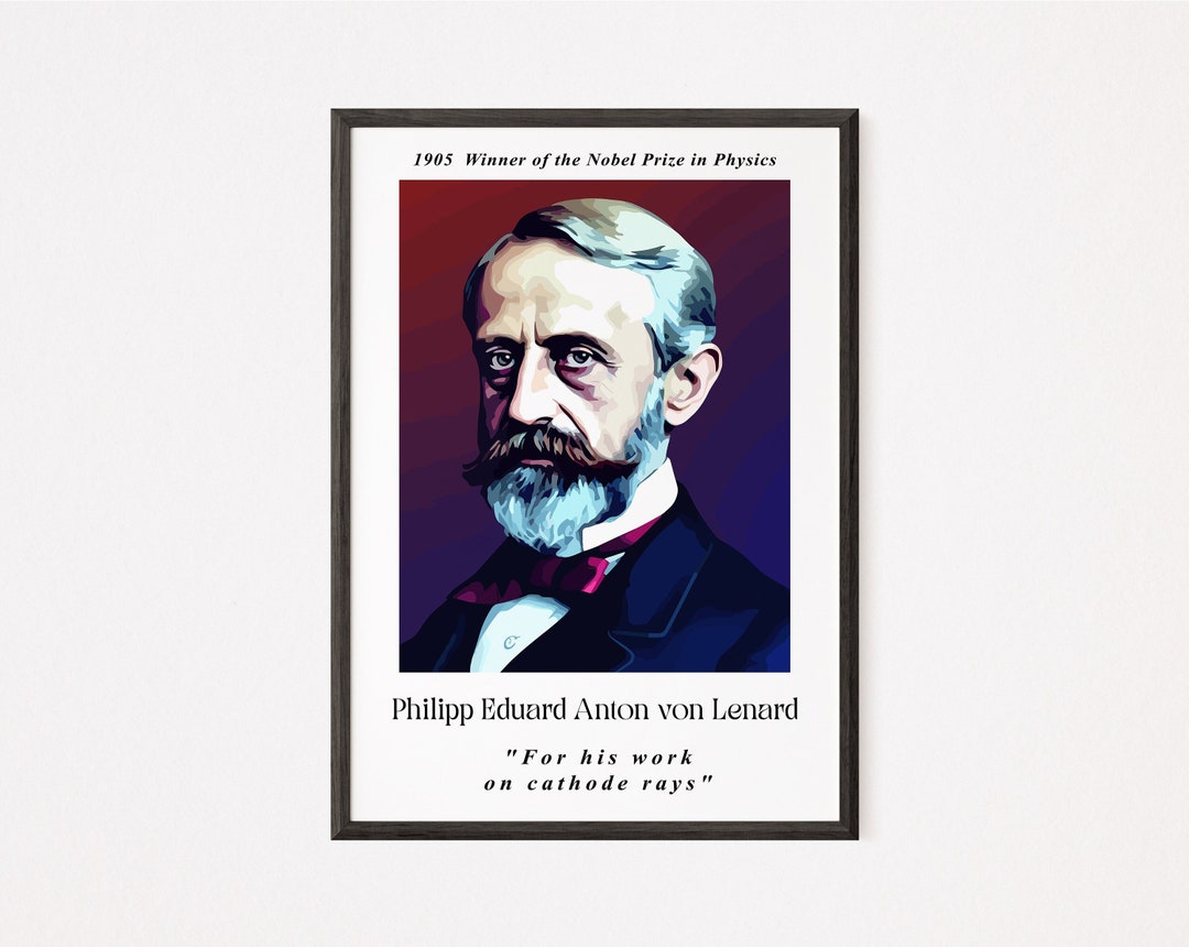 Philipp Eduard Anton Von Lenard: Nobel Physics - Digital Poster - Home ...