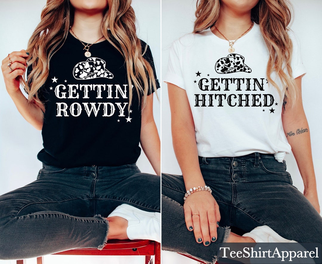 Getting Rowdy Getting Hitched Shirt, Western Bachelorette Party ...