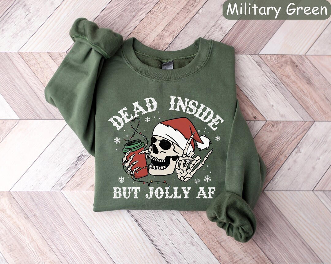 Dead Inside Skeleton Sweatshirt, Womens Christmas Shirt, Christmas ...